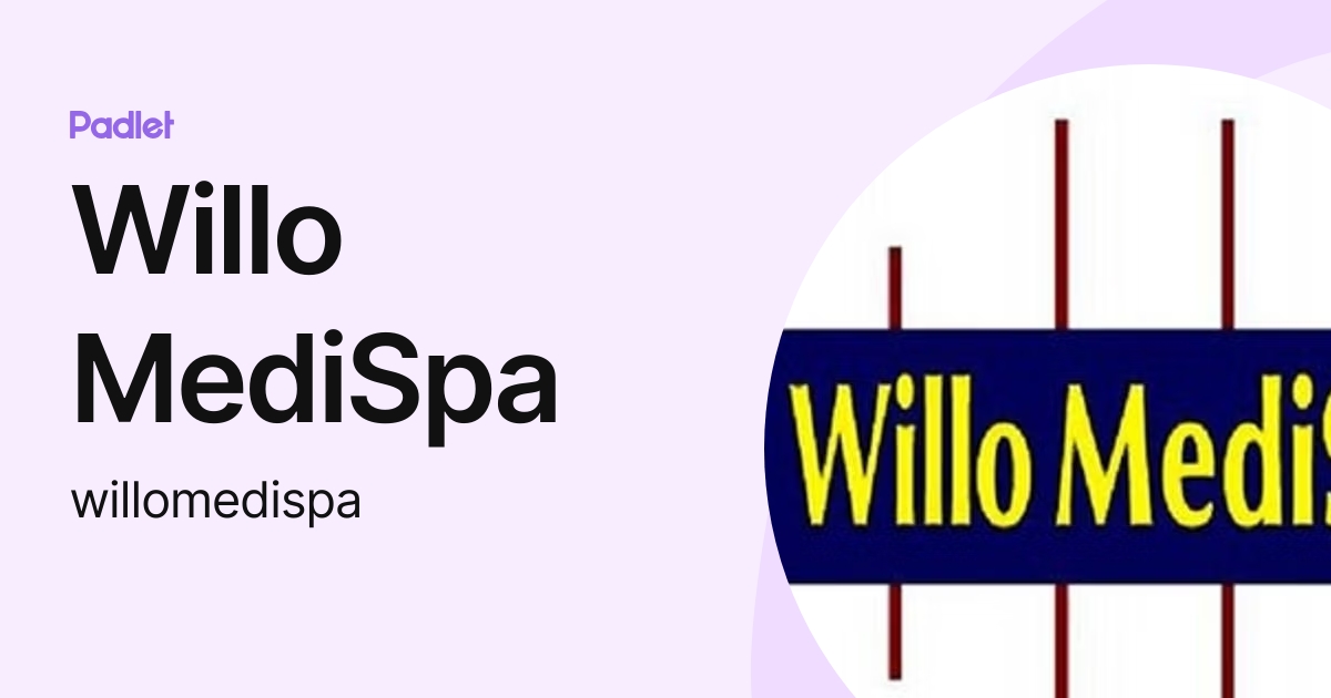 Willo MediSpa (willomedispa) profile | Padlet