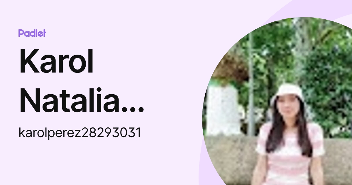Karol Natalia Pérez Díaz (karolperez28293031) profile | Padlet