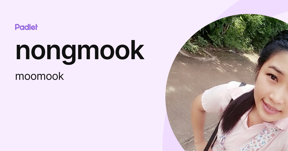 nongmook (moomook) profile | Padlet