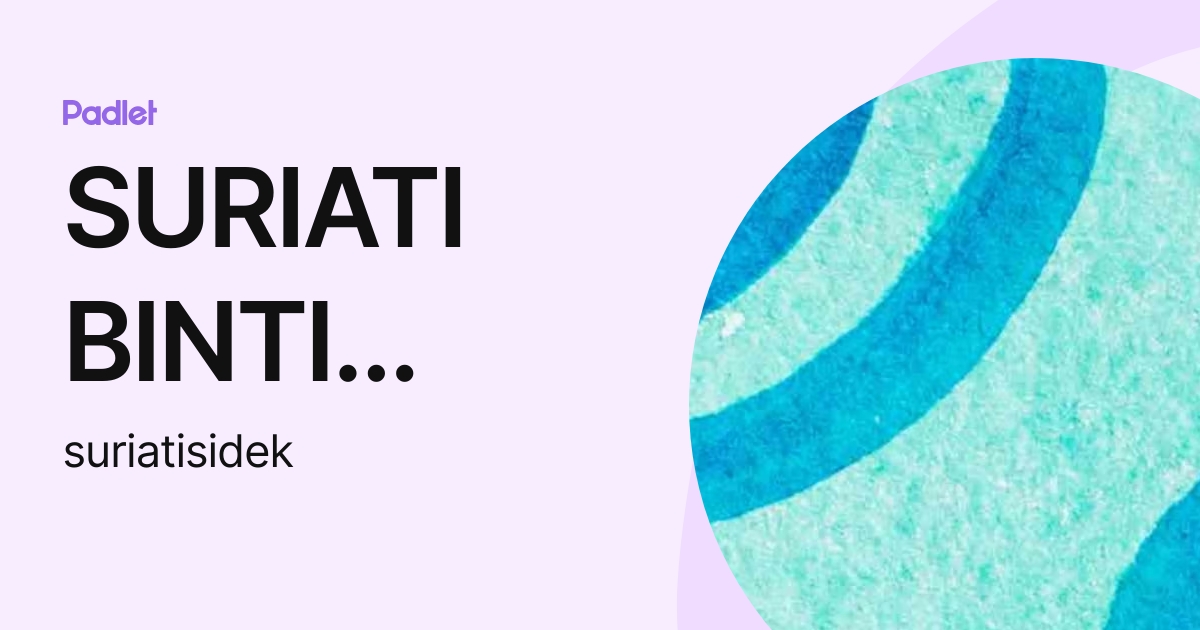 SURIATI BINTI SIDEK (suriatisidek) profile | Padlet