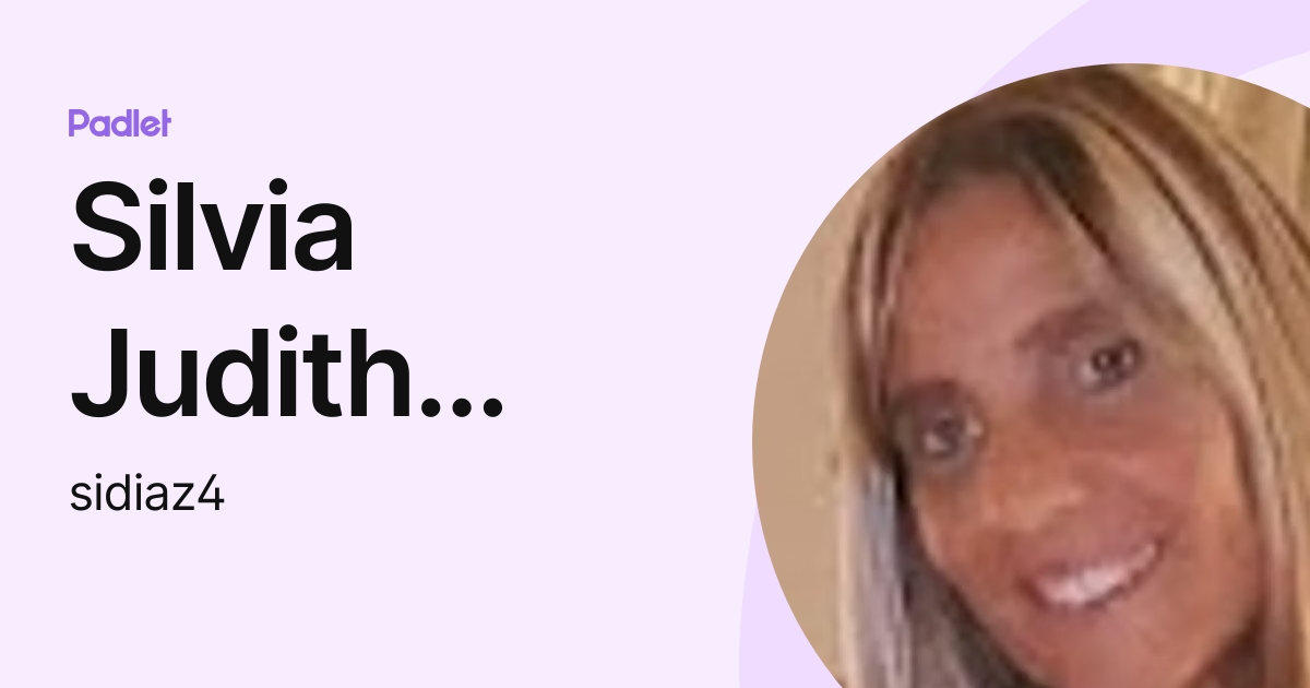 Silvia Judith Diaz (sidiaz4) profile | Padlet