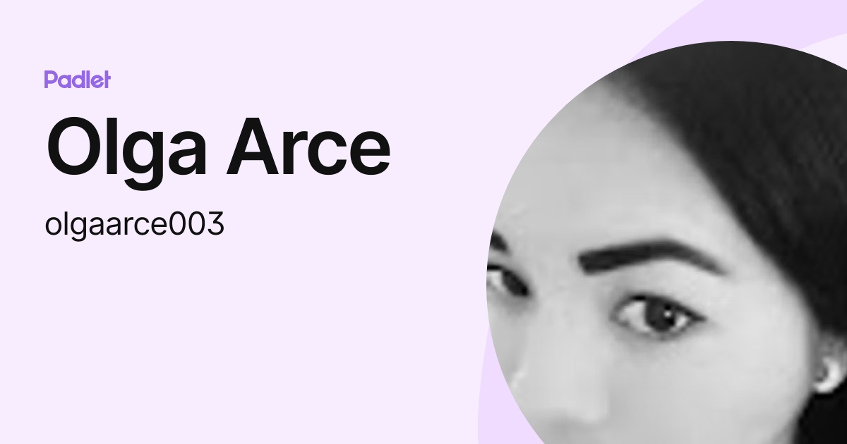 Olga Arce (olgaarce003) profile | Padlet