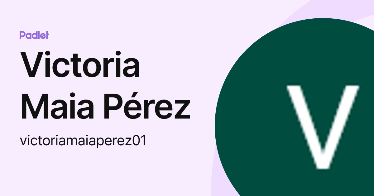 Victoria Maia Pérez (victoriamaiaperez01) profile | Padlet