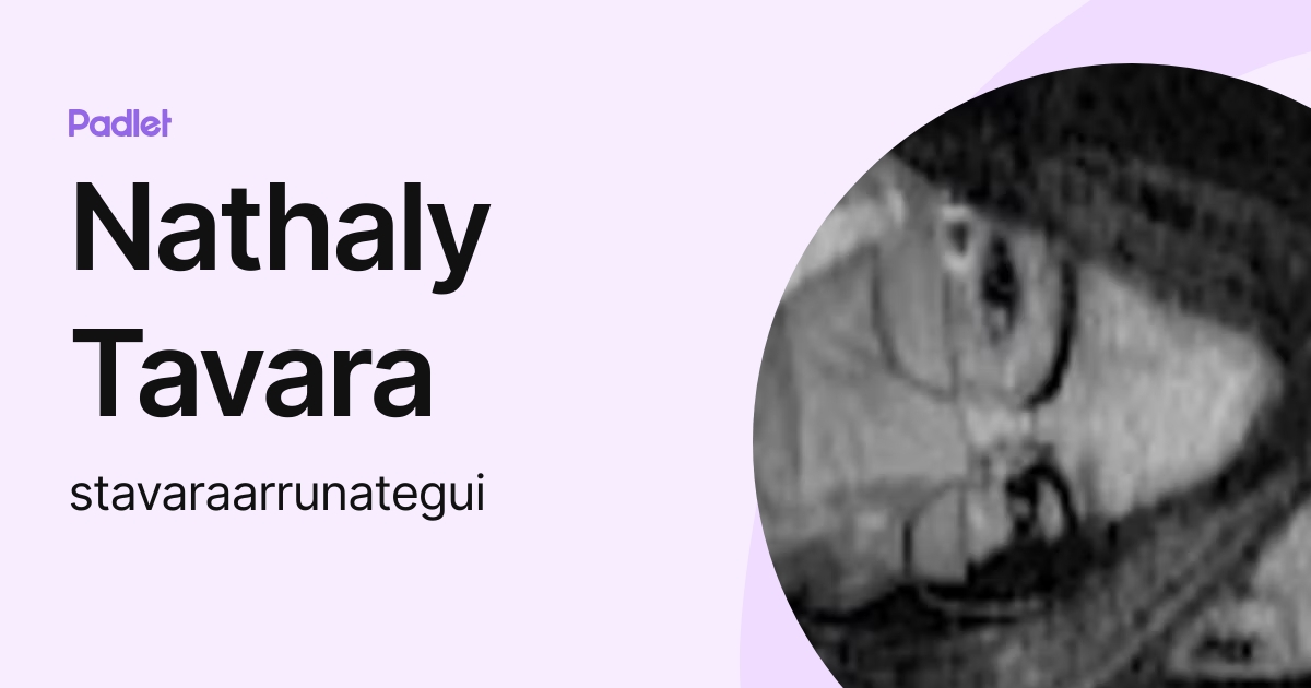 Nathaly Tavara (stavaraarrunategui) profile | Padlet