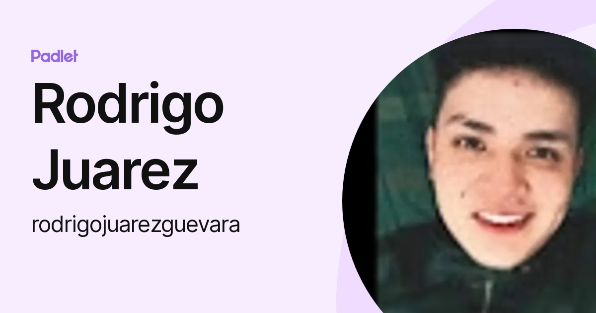 Rodrigo Juarez (rodrigojuarezguevara) profile | Padlet