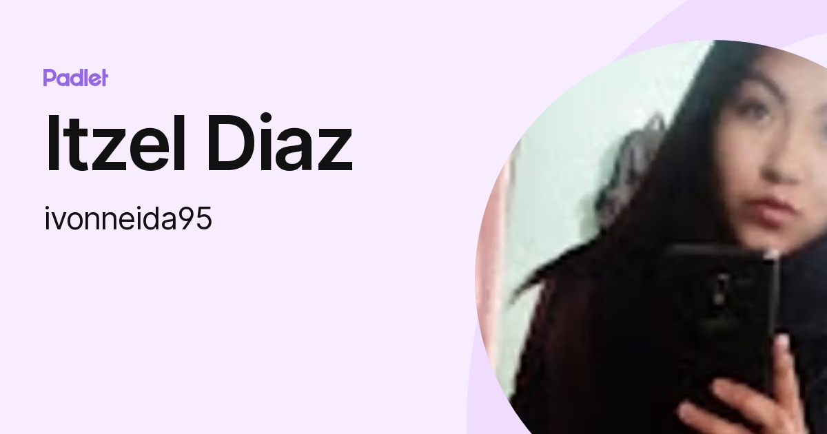 Itzel Diaz (ivonneida95) profile | Padlet