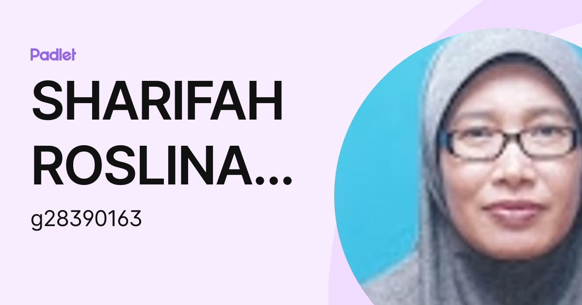 SHARIFAH ROSLINA BINTI SYED ABD RAHMAN Moe (g28390163) profile | Padlet