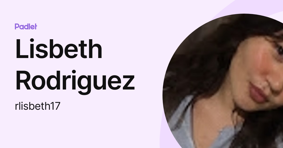 Lisbeth Rodriguez (rlisbeth17) profile | Padlet
