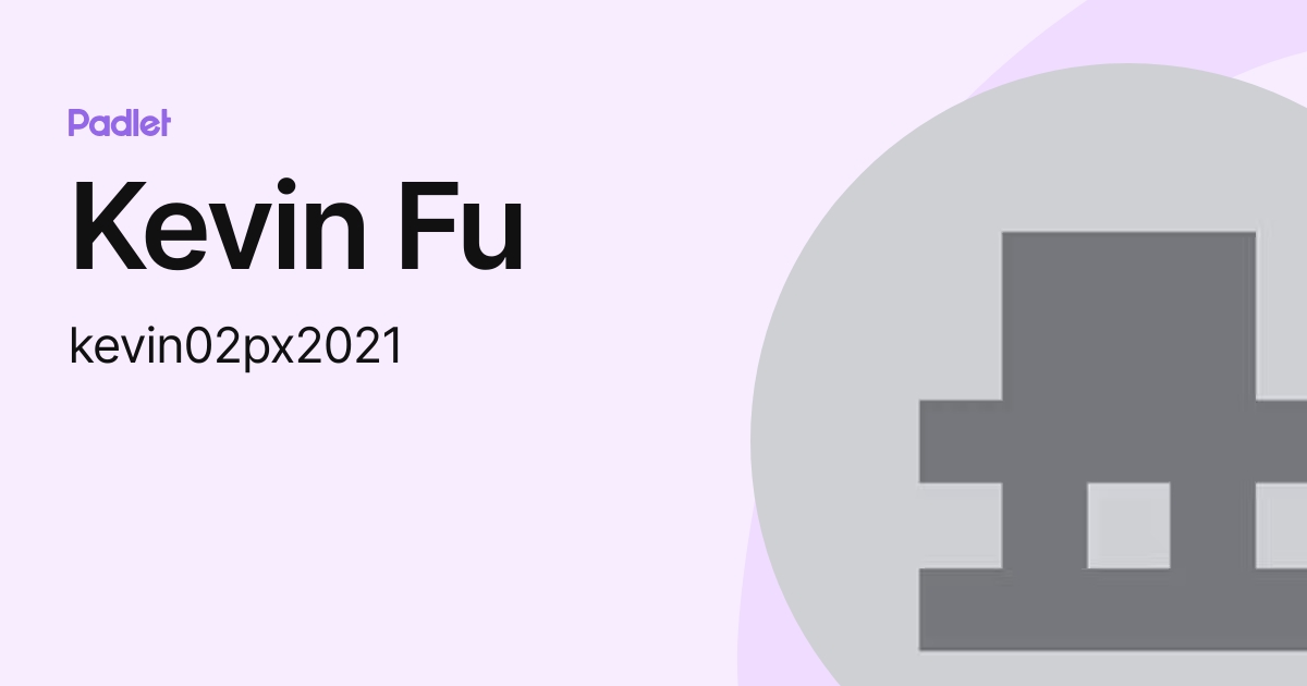 Kevin Fu (kevin02px2021) profile | Padlet