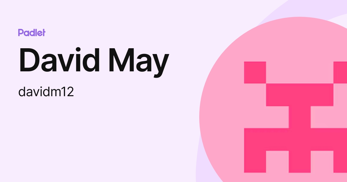 David May (davidm12) profile | Padlet