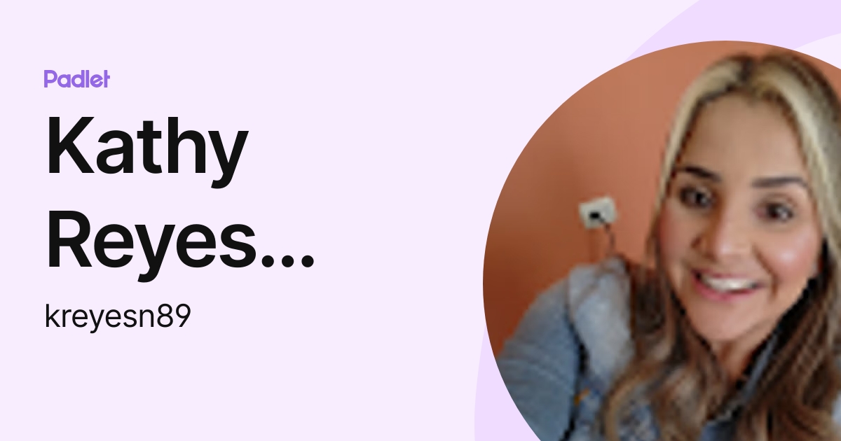 Kathy Reyes Niño (kreyesn89) profile | Padlet
