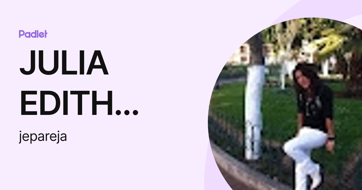 JULIA EDITH PAREJA CERON (jepareja) profile | Padlet