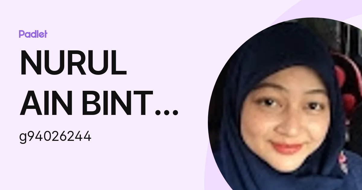 NURUL AIN BINTI HAMZAH Moe (g94026244) profile | Padlet