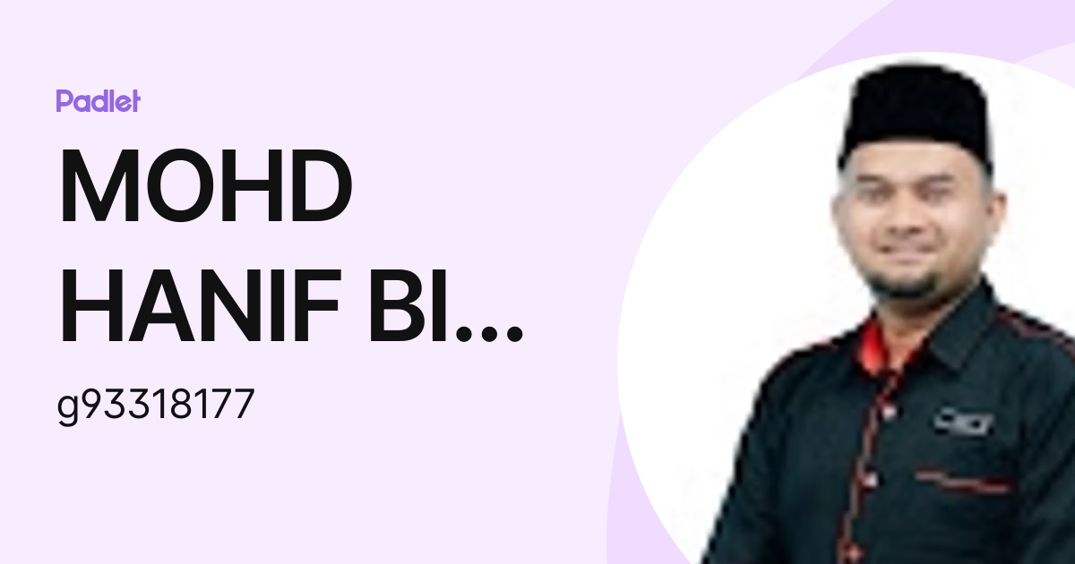 MOHD HANIF BIN HASHIM Moe (g93318177) profile | Padlet