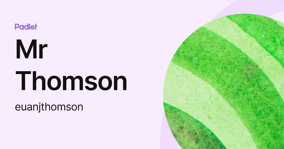 Mr Thomson (euanjthomson) profile | Padlet