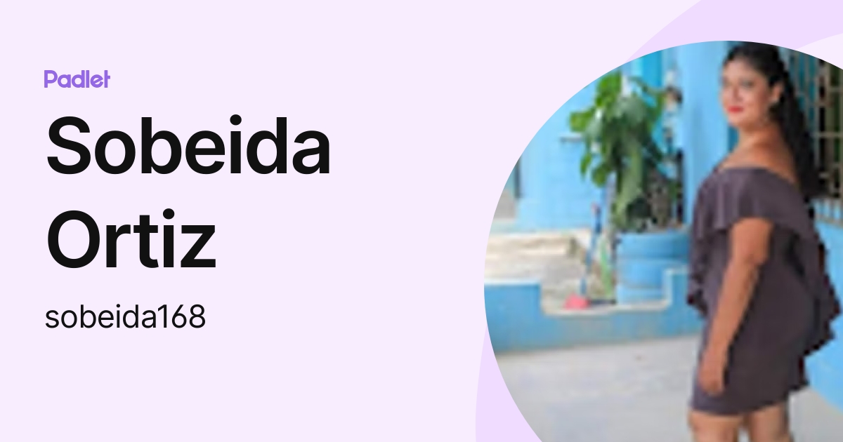 Sobeida Ortiz (sobeida168) profile | Padlet