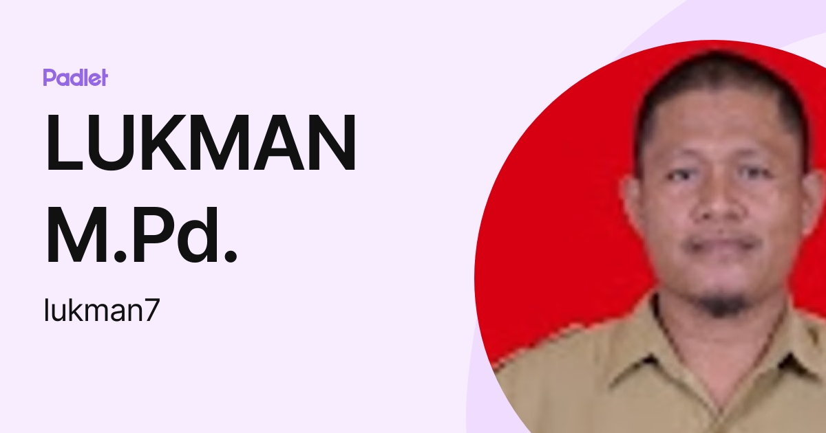 LUKMAN M.Pd. (lukman7) profile | Padlet