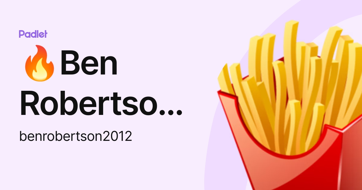 🔥Ben Robertson🔥 (benrobertson2012) profile | Padlet