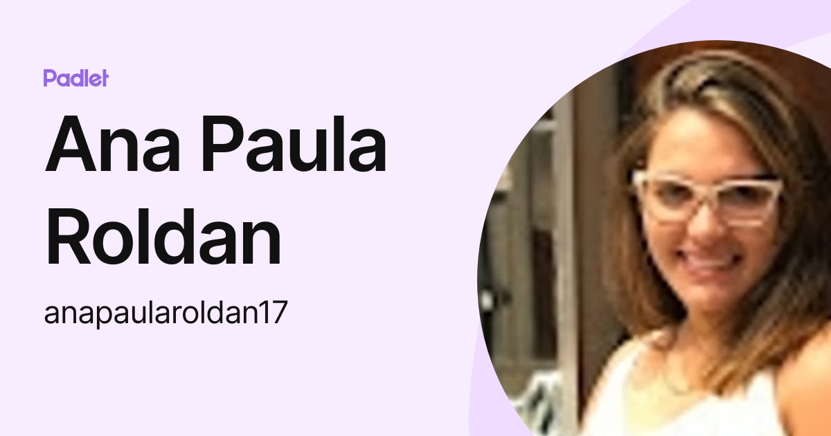 Ana Paula Roldan (anapaularoldan17) profile | Padlet