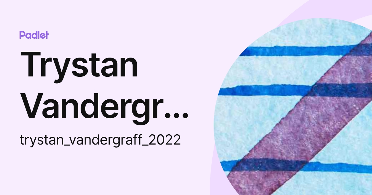 Trystan Vandergraff (trystan_vandergraff_2022) profile | Padlet