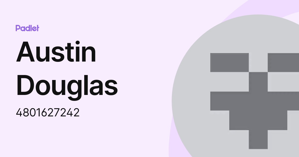 Austin Douglas (4801627242) profile | Padlet