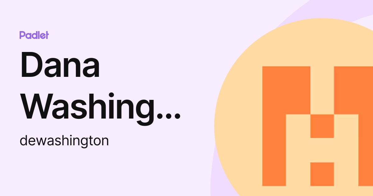 Dana Washington (dewashington) profile | Padlet
