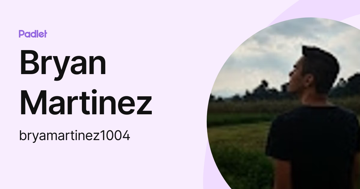 Bryan Martinez (bryamartinez1004) profile | Padlet