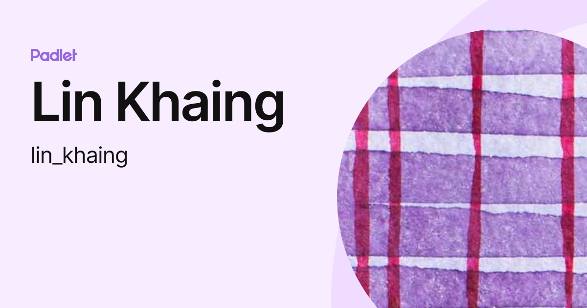 Lin Khaing (lin_khaing) profile | Padlet