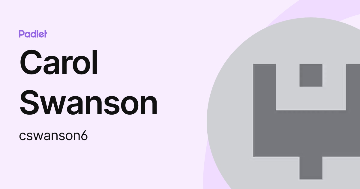 Carol Swanson (cswanson6) profile | Padlet