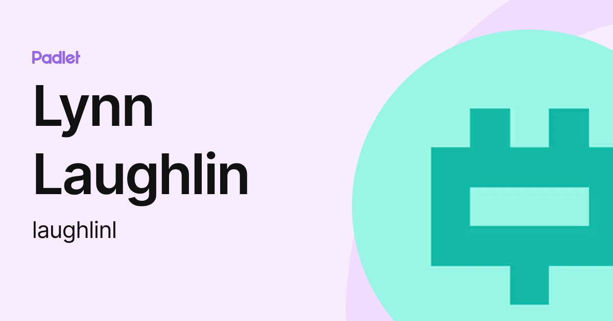 Lynn Laughlin (laughlinl) profile | Padlet