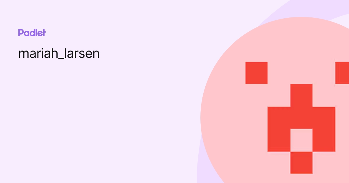 mariah_larsen profile | Padlet
