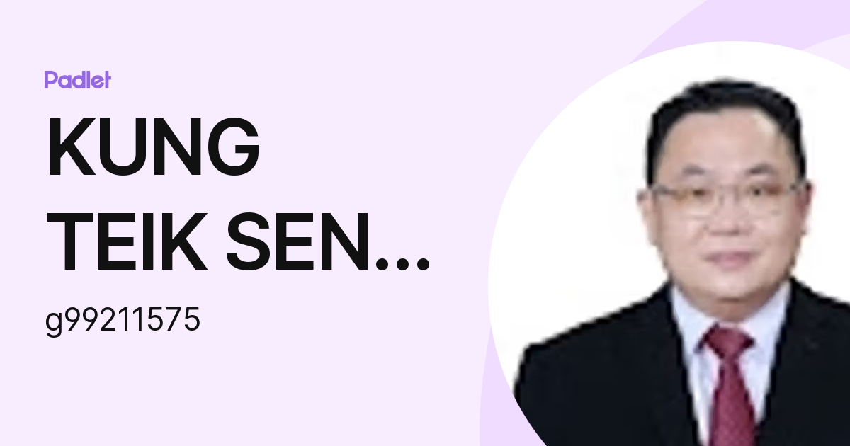 KUNG TEIK SENG Moe (g99211575) profile | Padlet