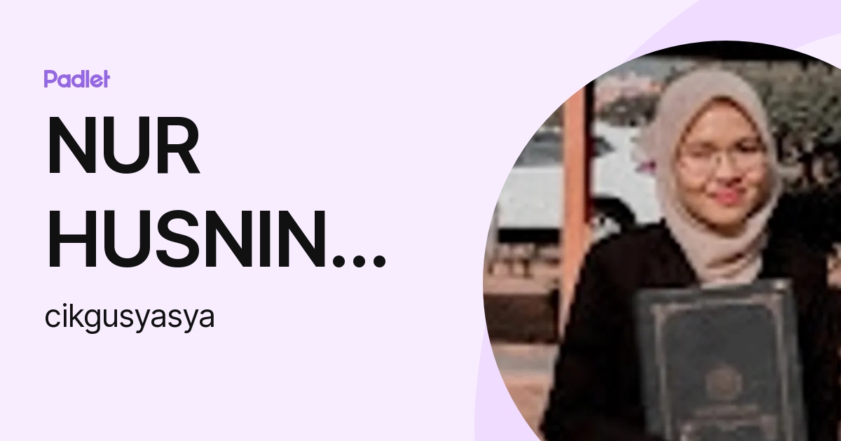 NUR HUSNINA SYASYA BINTI JOHAR Moe (cikgusyasya) profile | Padlet