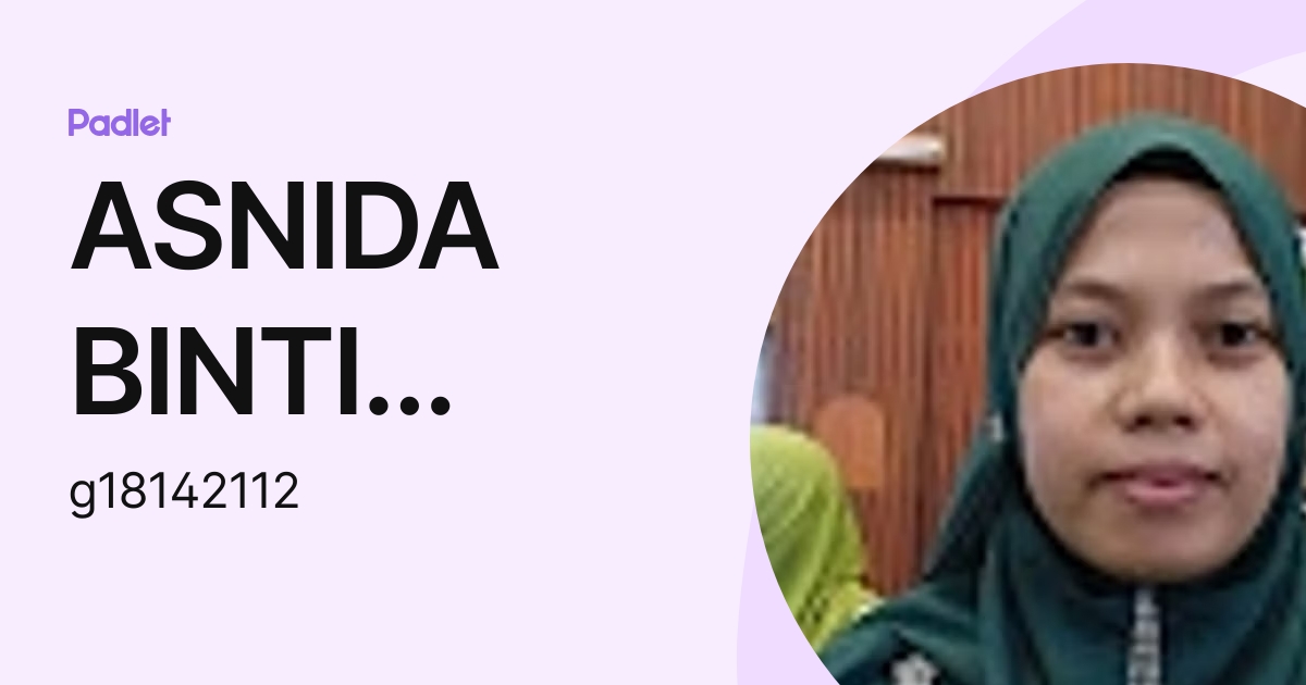 ASNIDA BINTI MISNAN Moe (g18142112) profile | Padlet