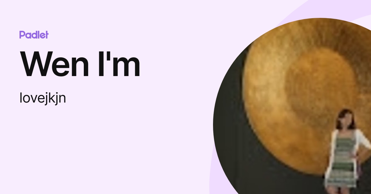 Wen I'm (lovejkjn) profile | Padlet