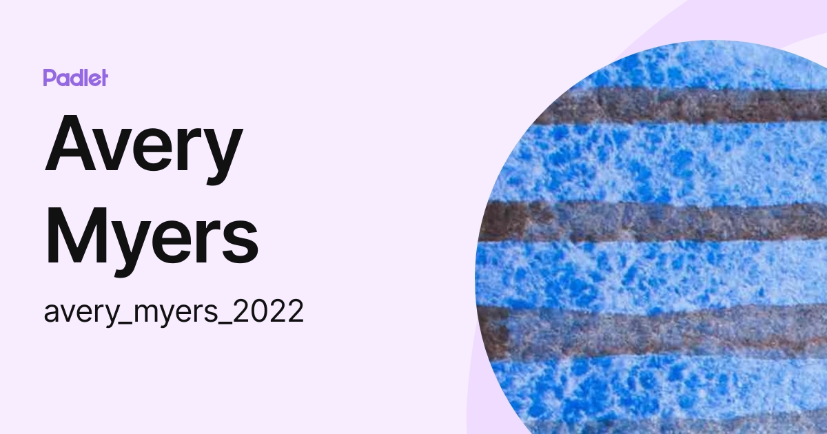 Avery Myers (avery_myers_2022) profile | Padlet