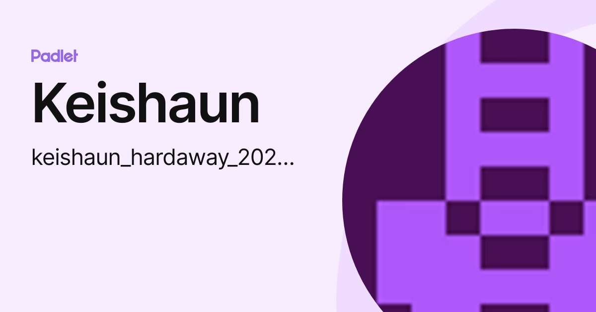 Keishaun (keishaun_hardaway_2022) profile | Padlet