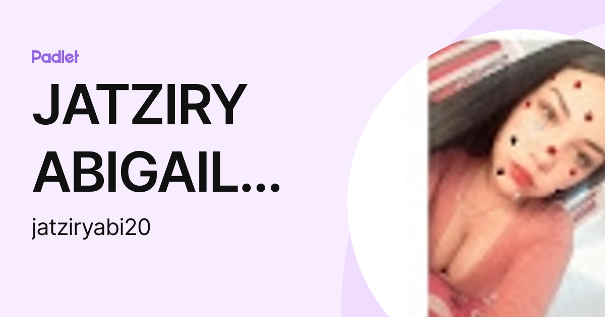JATZIRY ABIGAIL CASTAÑEDA SANCHEZ (jatziryabi20) profile | Padlet