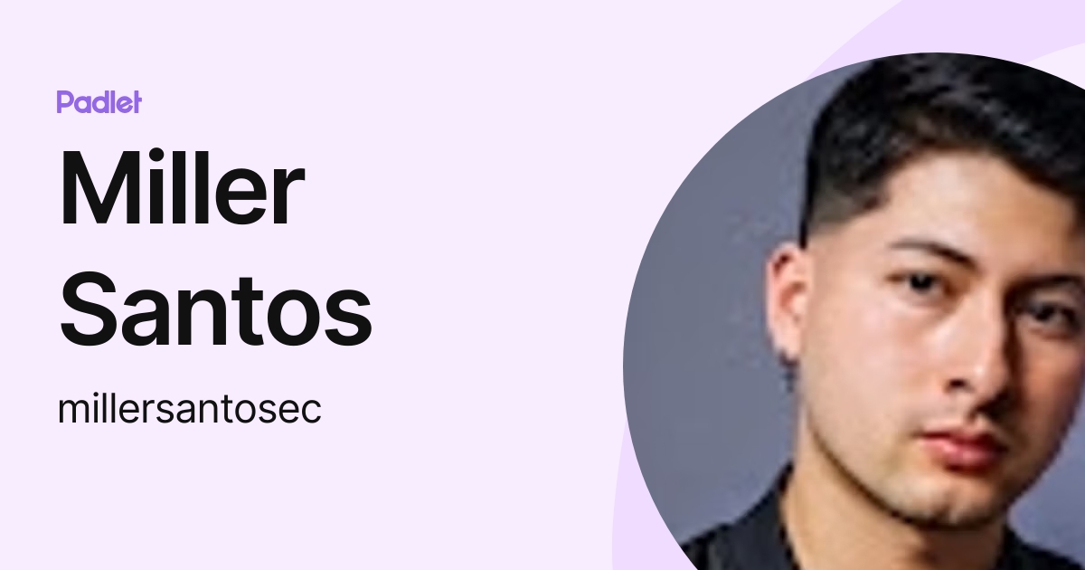 Miller Santos (millersantosec) profile | Padlet