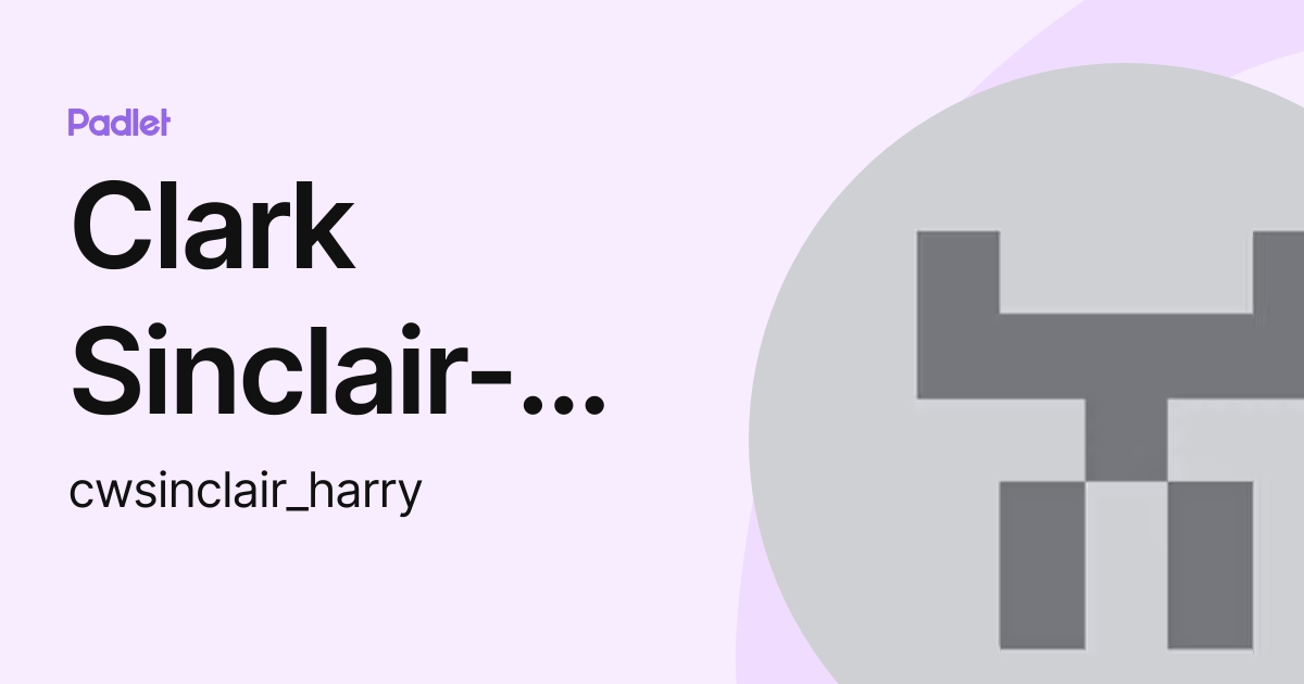 Clark Sinclair-harry (cwsinclair_harry) profile | Padlet