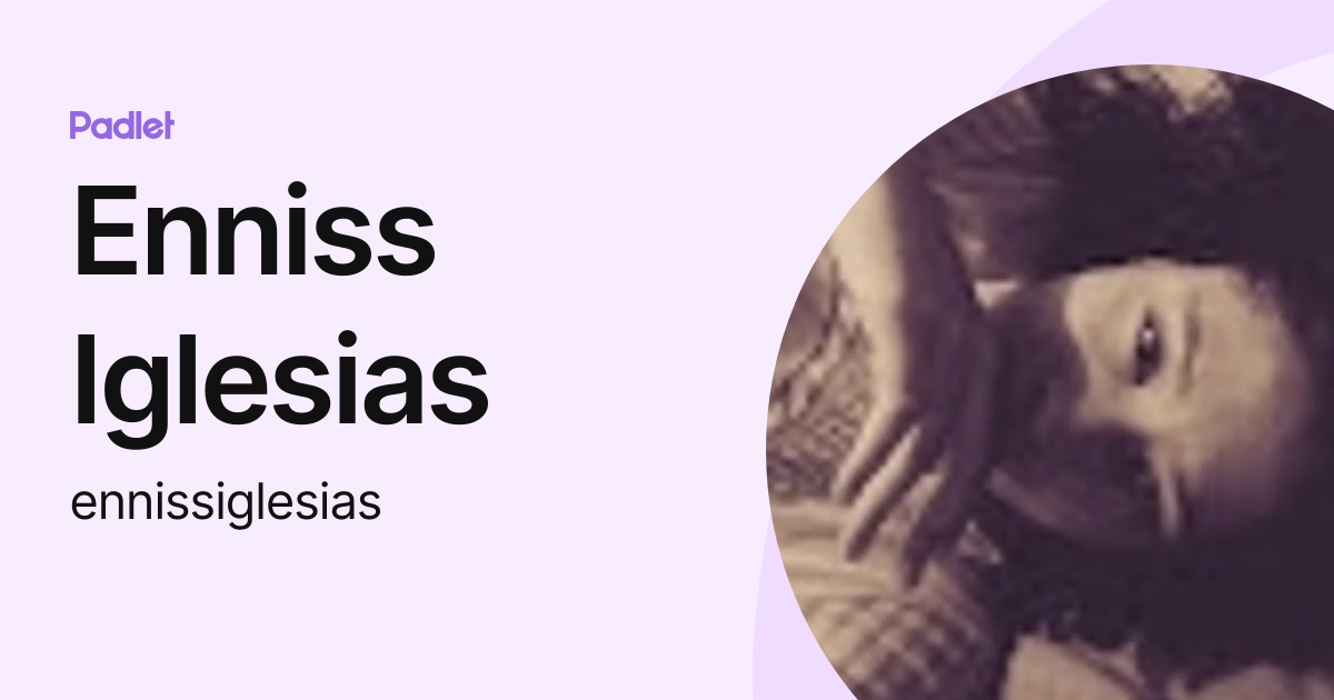 Enniss Iglesias (ennissiglesias) profile | Padlet