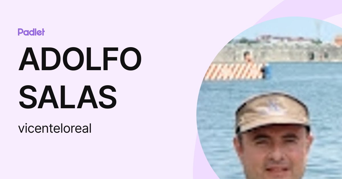 ADOLFO SALAS (vicenteloreal) profile | Padlet