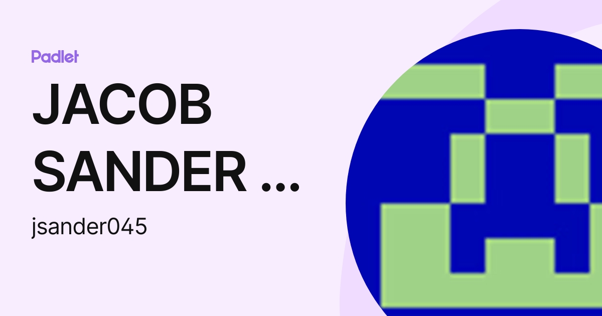 JACOB SANDER - STUDENT (jsander045) profile | Padlet