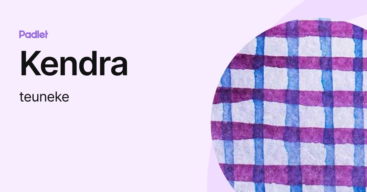 Kendra (teuneke) profile | Padlet