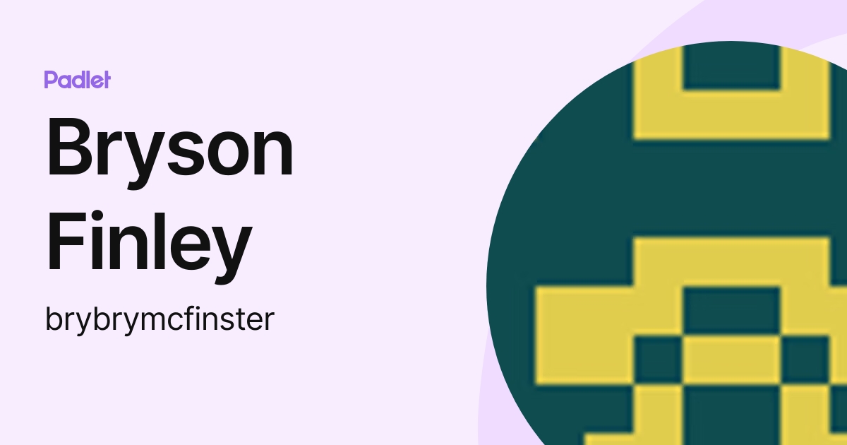 Bryson Finley (brybrymcfinster) profile | Padlet