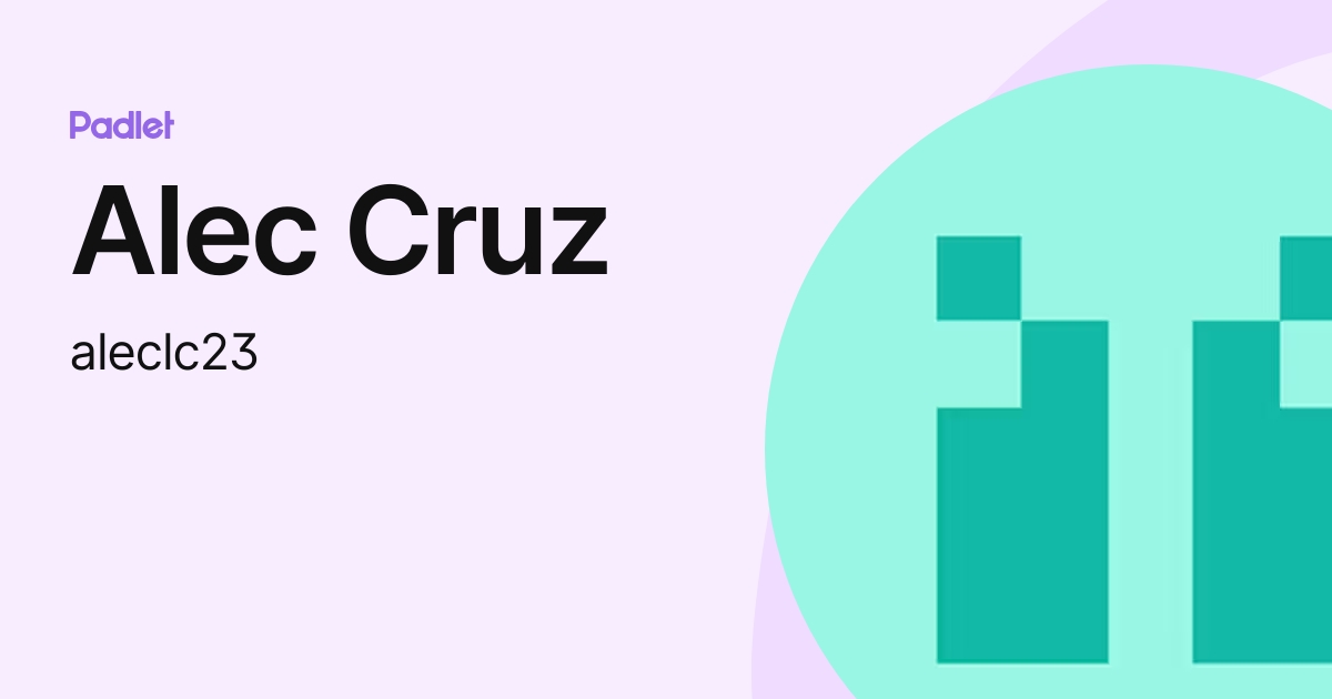 Alec Cruz (aleclc23) profile | Padlet