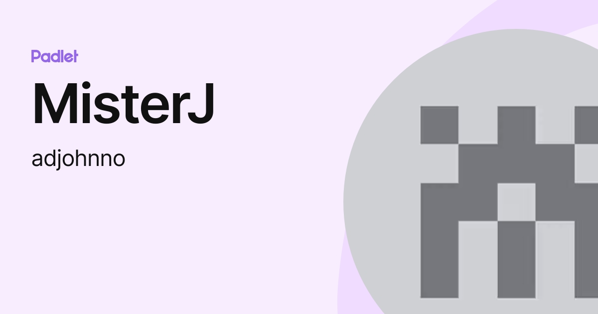 MisterJ (adjohnno) profile | Padlet
