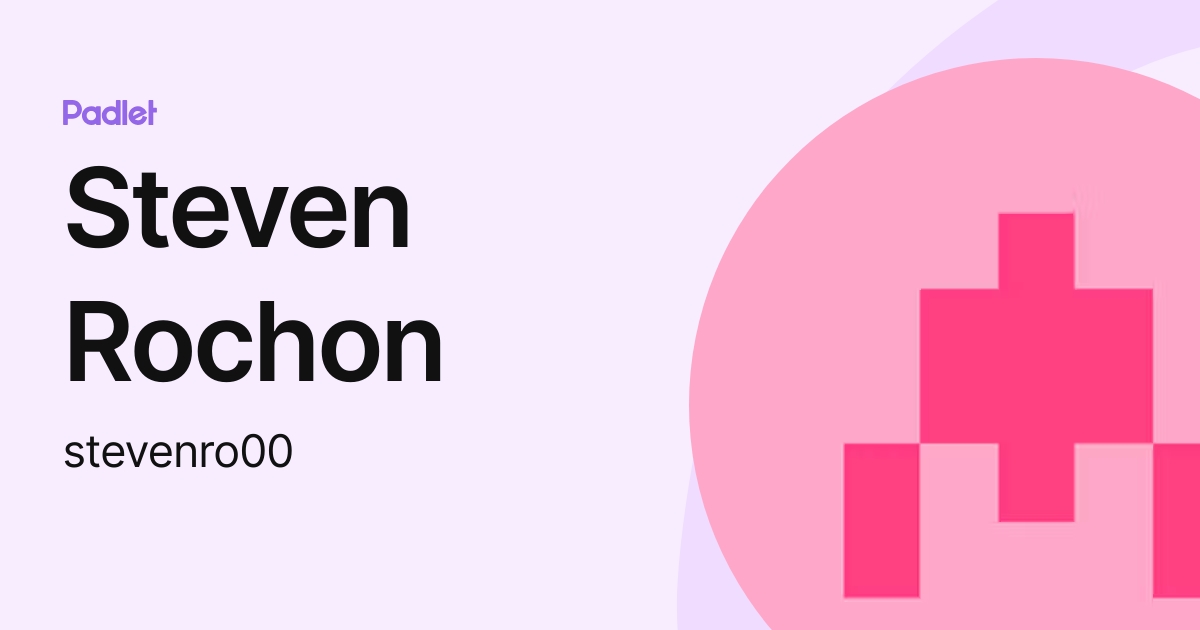 Steven Rochon (stevenro00) profile | Padlet