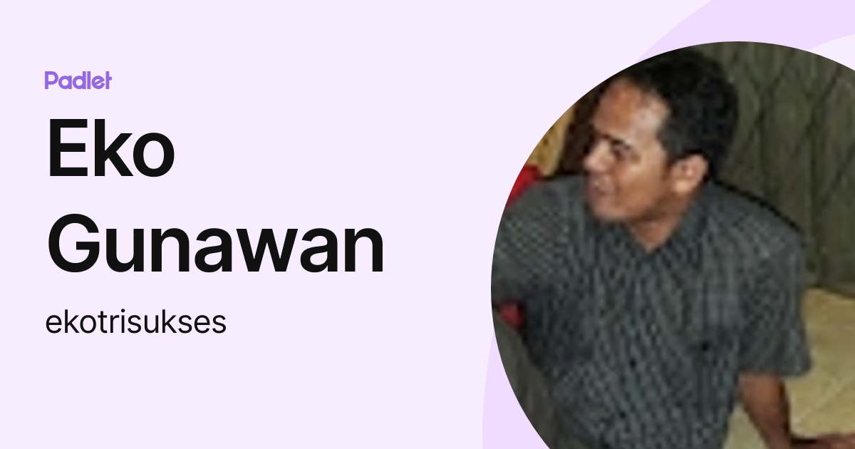 Eko Gunawan (ekotrisukses) profile | Padlet