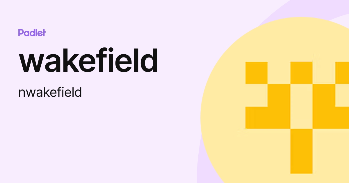 wakefield (nwakefield) profile | Padlet